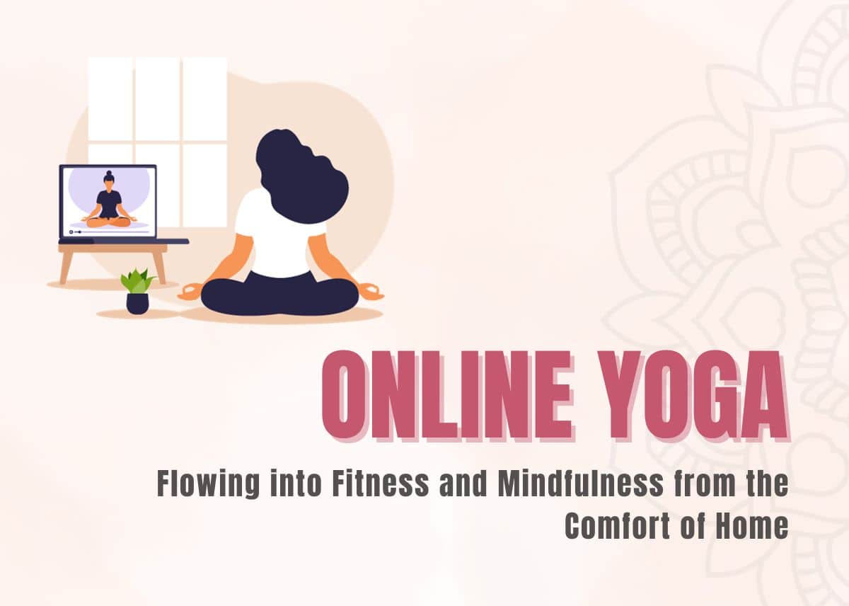 Online Yoga: Flowing Into Fitness And Mindfulness From The Comfort Of ...